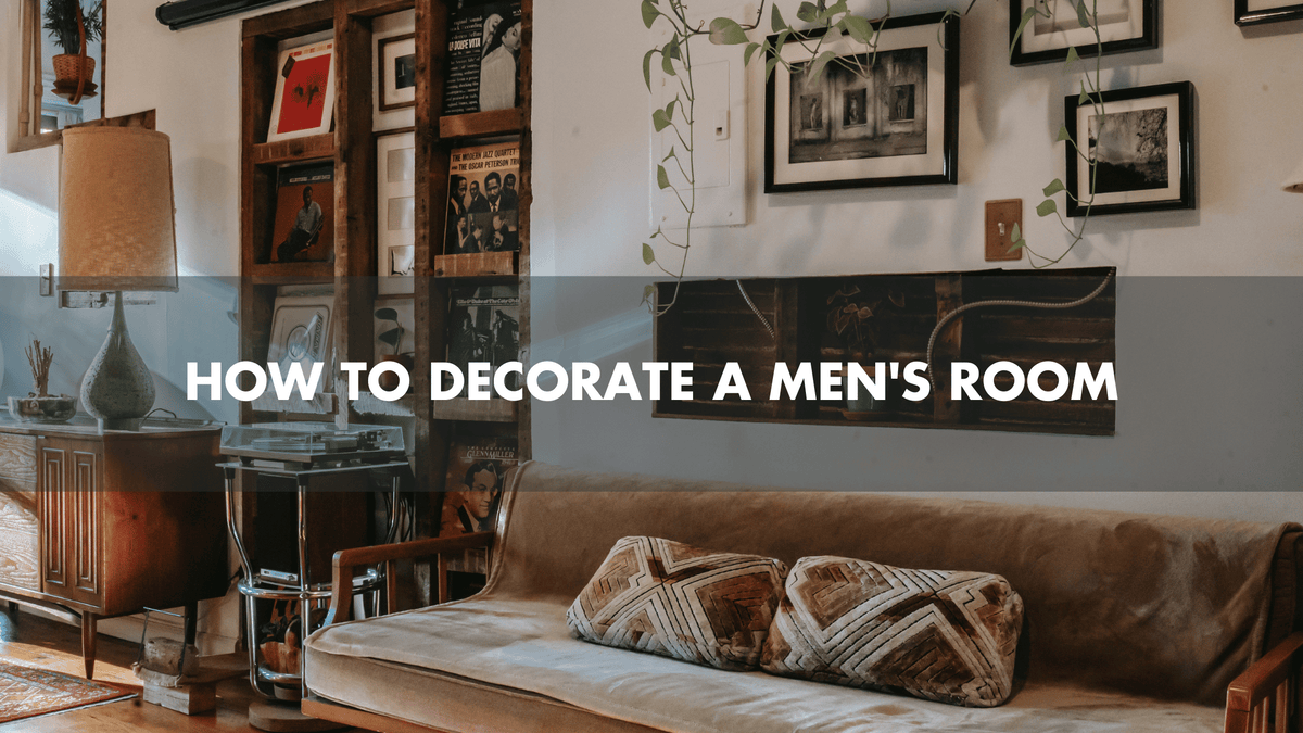 How to Decorate a Men's Room: A Comprehensive Guide for a Stylish and ...